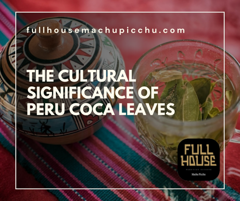 The Cultural Significance of Peru Coca Leaves - Full House Machu Picchu